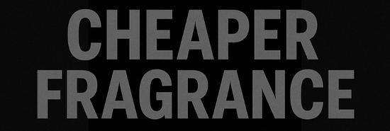 CHEAPER FRAGRANCE – CHEAPER FRAGRANCE